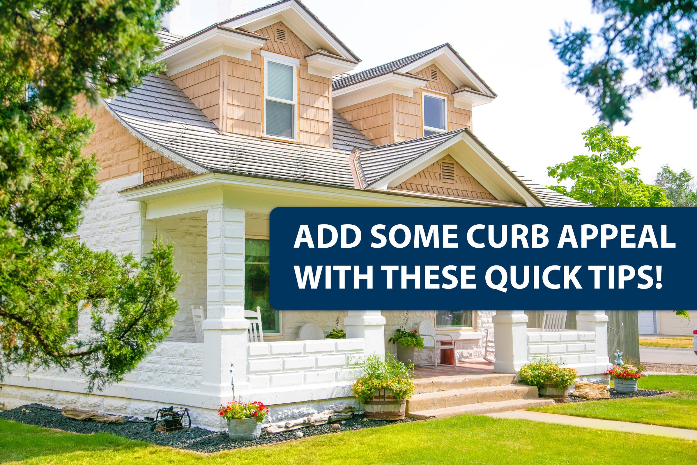 Quick Tips to Give Your Home Some Curb Appeal! — Stone Harbor Hardware